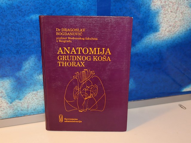 ANATOMIJA GRUDNOG KOŠA THORAX  Dr Dragoslav Bogdanović