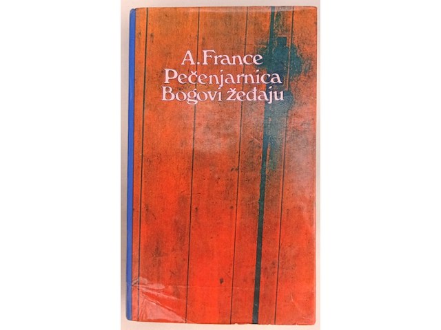 Pečenjarnica, Bogovi žeđaju, Anatole France.✰