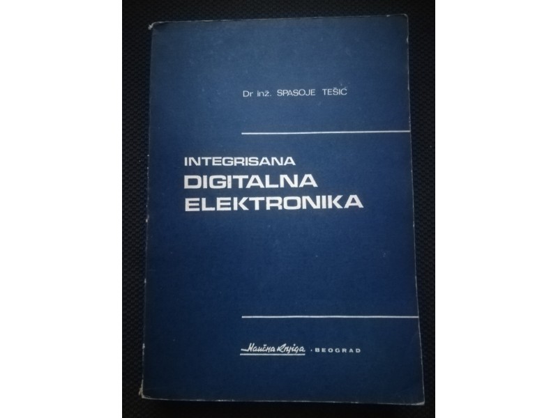 Integrisana digitalna elektronika-Spasoje Tešić 1981.