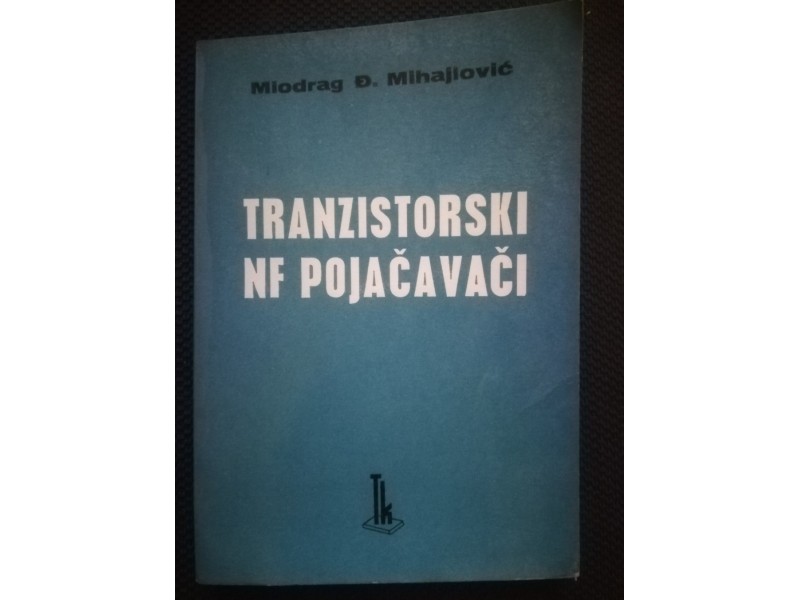 Tranzistorski NF pojačavači -Miodrag Đ. Mihajlović1976.
