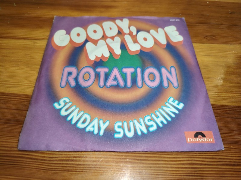 Rotation - Goody, My Love / Sunday Sunshine Rotatio (
