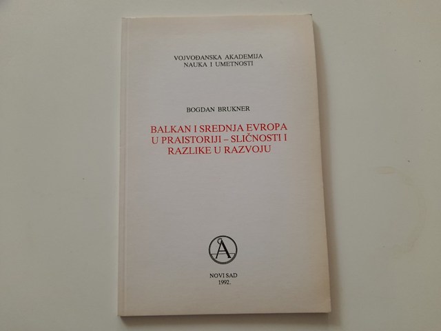 Balkan i srednja Evropa u praistoriji - Bogdan Brukner