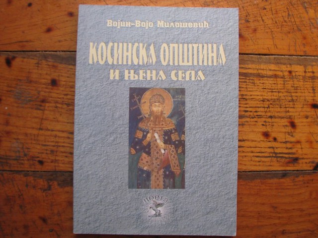 VOJIN VOJO MILOŠEVIĆ - KOSINSKA OPŠTINA I NJENA SELA