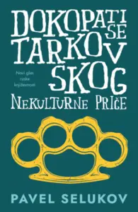 Dokopati se Tarkovskog: Nekulturne priče