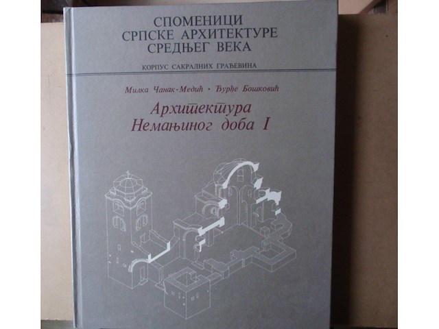 Milka Čanak - ARHITEKTURA NEMANJINOG DOBA I