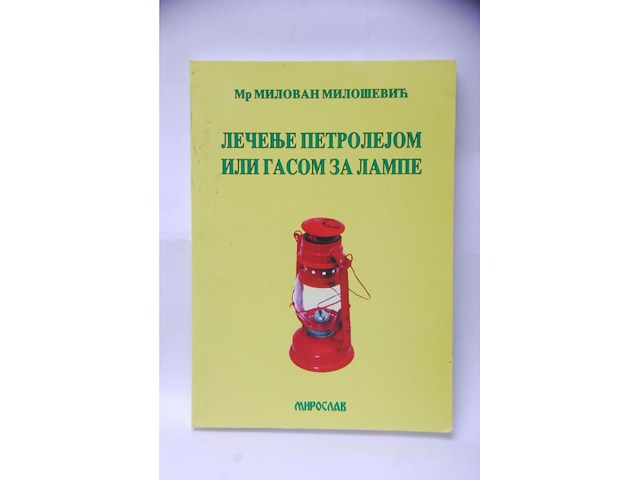 Lečenje petrolejom ili gasom za lampe - Mr M. Milošević