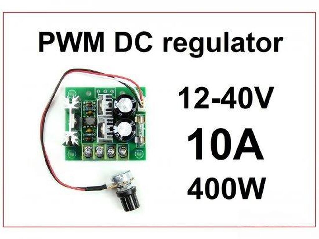 PWM DC regulator 12–40 V, 10 A, 400 W Opis: - PWM kontroler brzine za