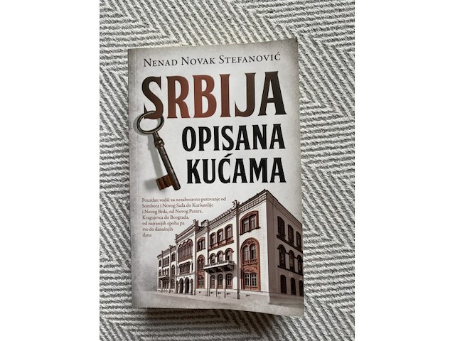 # SRBIJA OPISANA KUĆAMA - NENAD NOVAK STEFANOVIĆ #