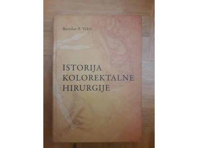 Istorija kolorektalne hirurgije - Berislav P. Vekić