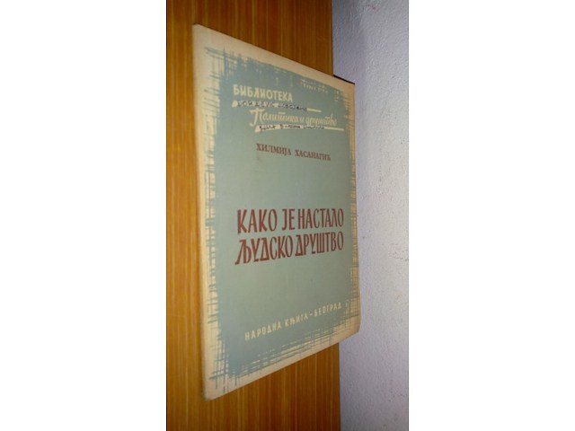 Kako je nastalo ljudsko društvo - Hasanagić Hilmija