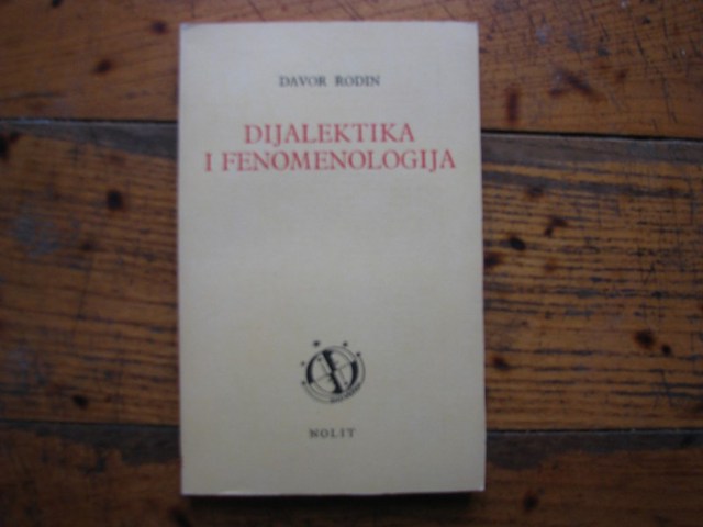 DAVOR RODIN - DIJALEKTIKA I FENOMENOLOGIJA