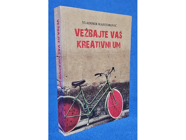 Vežbajte vaš kreativni um - Vladimir Majstorović