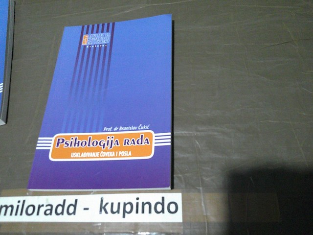 Psihologija rada Usklađivanje čoveka i posla Branislav