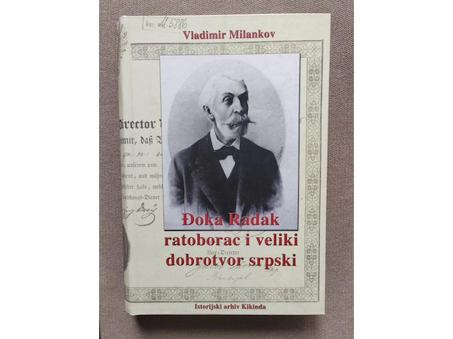 Djoka Radak ratoborac i veliki dobrotvor srpski