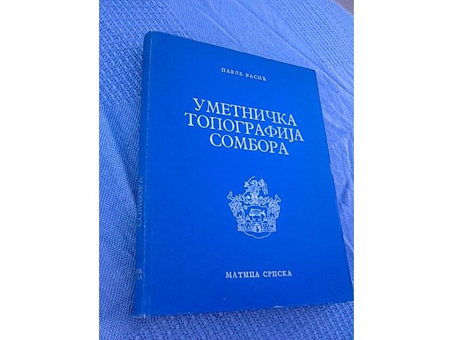 Umetnička Topografija Sombora - Pavle Vasic