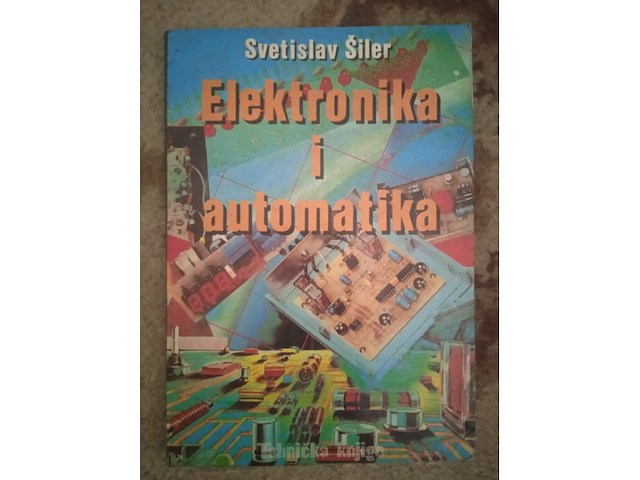 Elektronika I Automatika - Svetislav Šiler