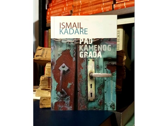 Ismail Kadare – Pad kamenog grada