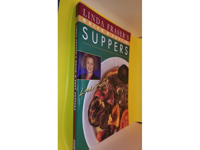 Linda Fraser`s Quick and Easy Suppers