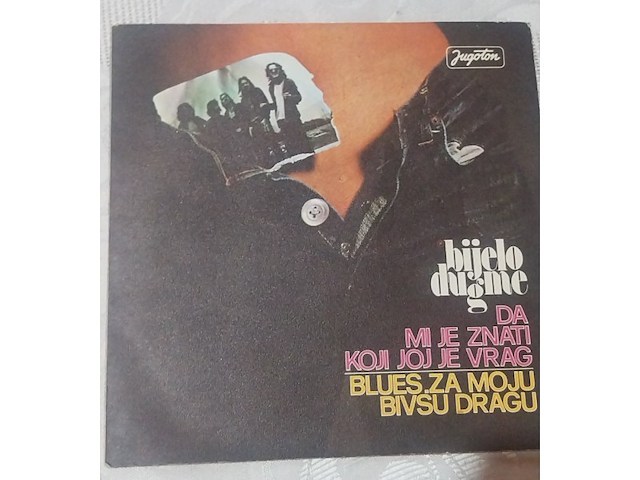 SINGL PLOČA-BIJELO DUGME-BLUES ZA MOJU BIVŠU DRAGU-