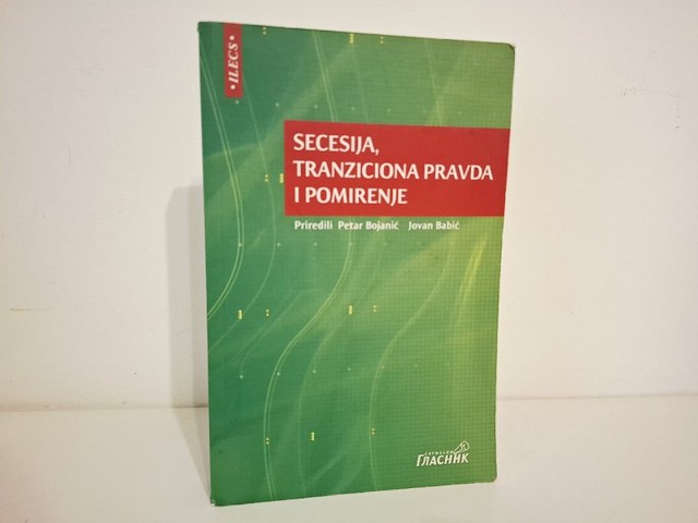 Secesija, tranziciona pravda i pomirenje Bojanić/ Babić