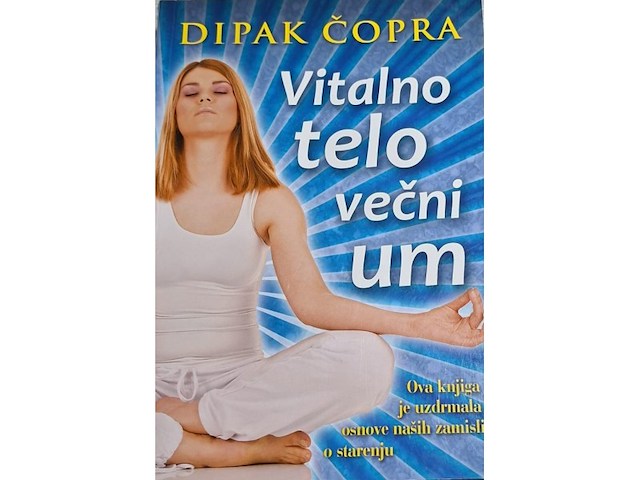 Vitalno telo, večni um -Dipak Čopra