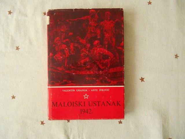 Valentin Uranija / Ante Ivković - Maloiški ustanak 1942