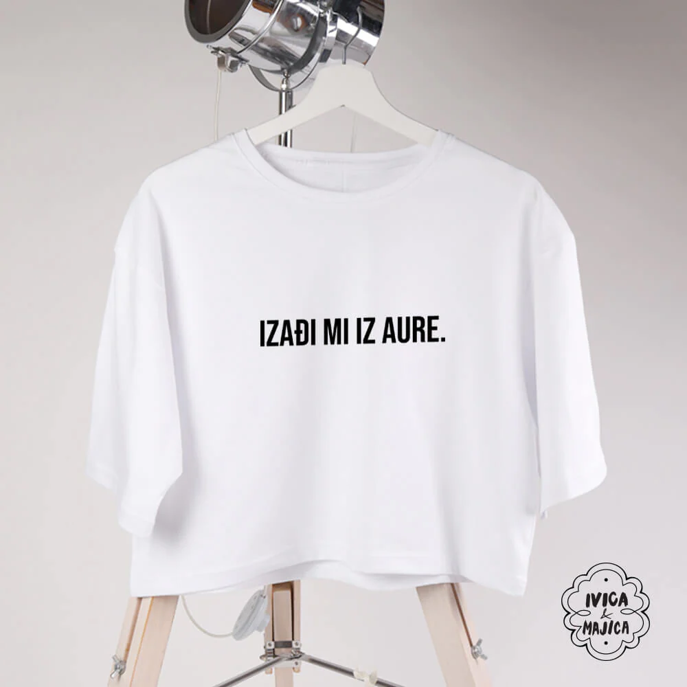 Izađi mi iz aure – Crop top
