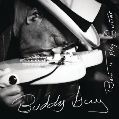 Buddy Guy - Born to Play Guitar