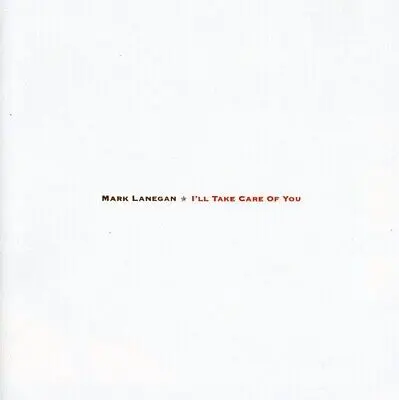 Mark Lanegan - I'll Take Care Of You