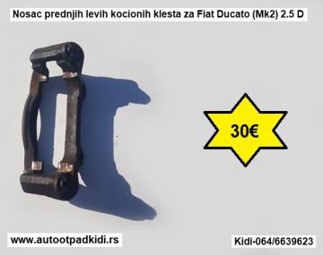 NOSAC PREDNJIH LEVIH KOCIONIH KLESTA ZA FIAT DUCATO (MK2) 2.5 D (30€)
 FIAT DUCATO MK2