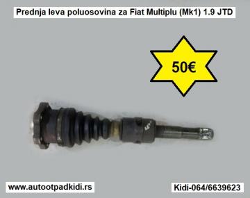 PREDNJA LEVA POLUOSOVINA ZA FIAT MULTIPLU (MK1) 1.9 JTD
 FIAT MULTIPLA MK1