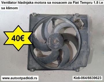 VENTILATOR HLADNJAKA MOTORA ZA FIAT TEMPRU 1.8 I.E. SA KLIMOM
 FIAT TEMPRA