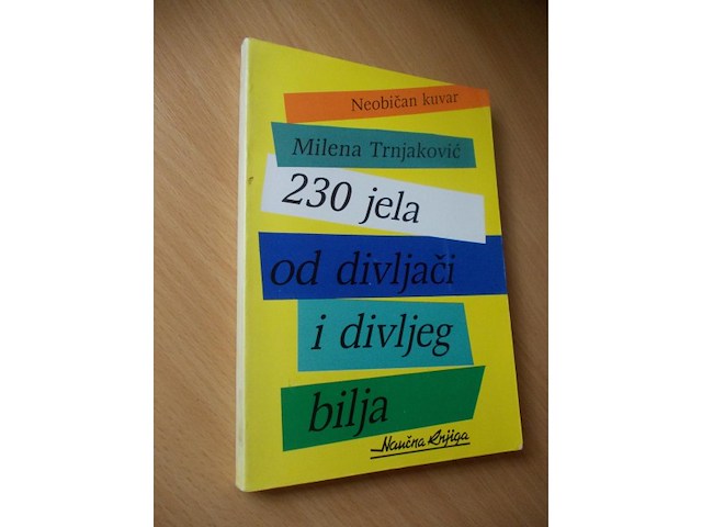 230 JELA OD DIVLJAČI DIVLJEG BILJA - Milena Trnjaković