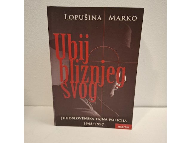 Ubij bliznjeg svog-Marko Lopušina