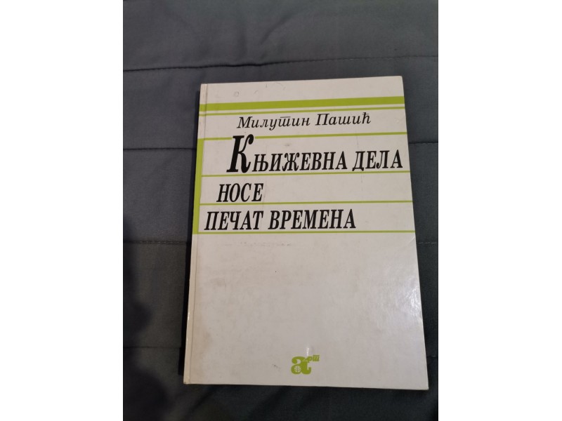 Milutin Pašić, KNJIŽEVNA DELA NOSE PEČAT VREMENA
