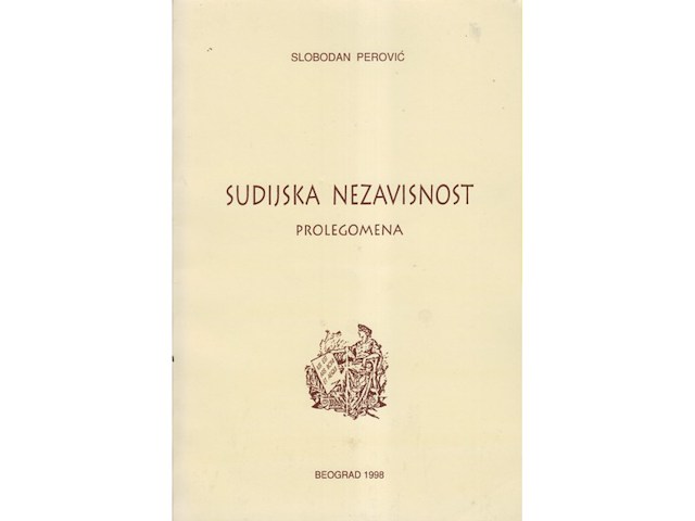 SUDIJSKA NEZAVISNOST / SLOBODAN PEROVIĆ, akademik