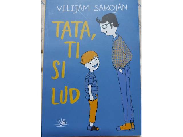 Tata ti si lud- Vilijam Sarojan