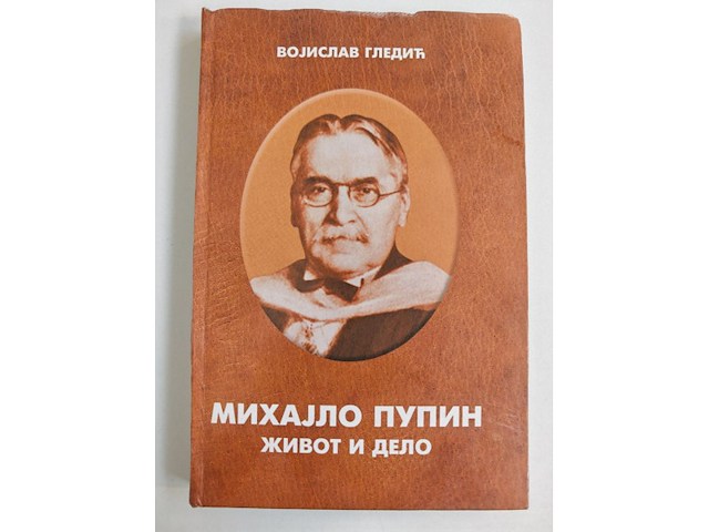 Mihajlo Pupin život i delo - Vojislav Gledić