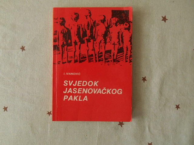 Ilija Ivanović - Svjedok jasenovačkog pakla
