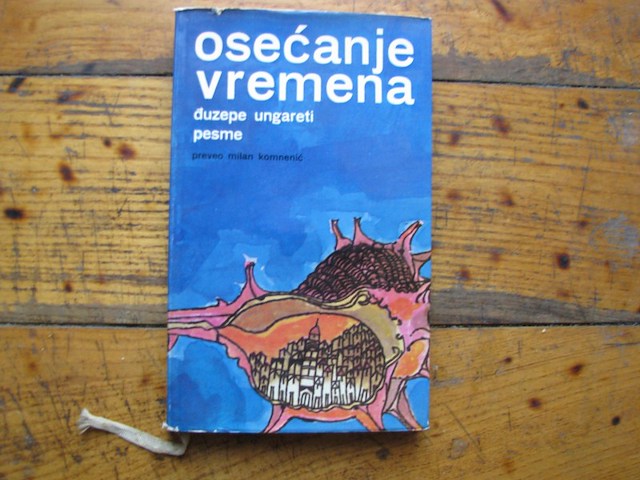 DJUZEPE UNGARETI - OSEĆANJE VREMENA ILUSTROVANO