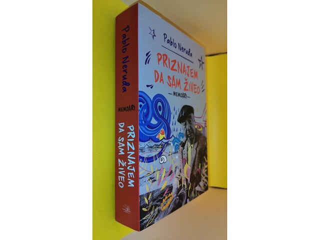 Priznajem da sam živeo - Memoari - Pablo Neruda