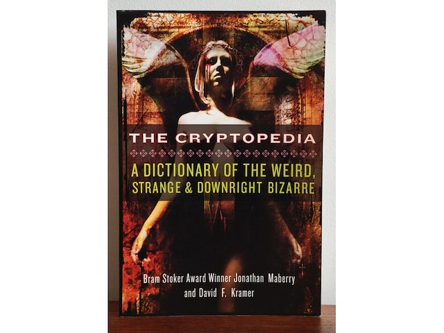THE CRYPTOPEDIA: A Dictionary of the Weird, Strange and
