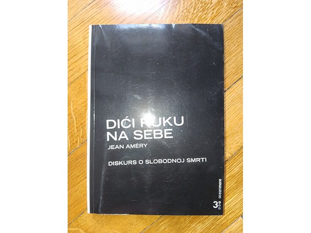 Dici ruku na sebe - Jean Amery - O slobodnoj smrti