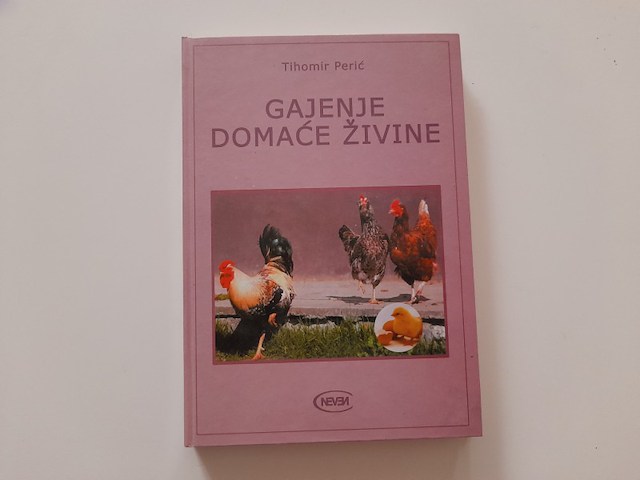 Gajenje domaće živine - Tihomir Perić