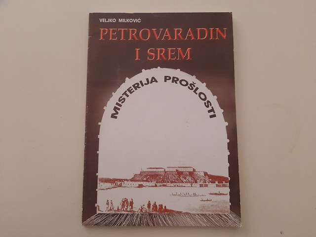 Petrovaradin i Srem - misterija prošlosti