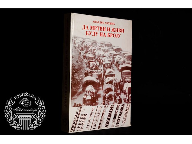 DA MRTVI I ŽIVI BUDU NA BROJU - Anđelko Anušić