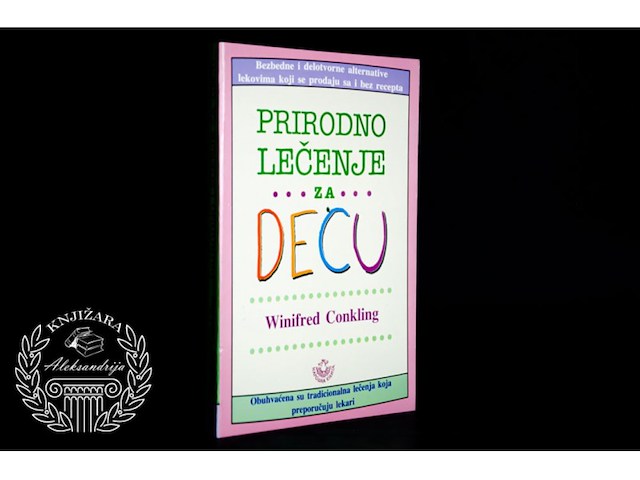 PRIRODNO LEČENJE ZA DECU - Vinifred Konkling