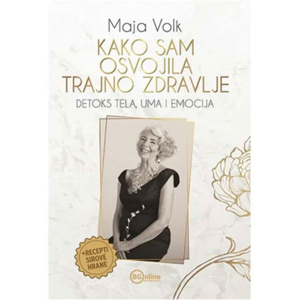 Kako sam osvojila trajno zdravlje – Maja Volk