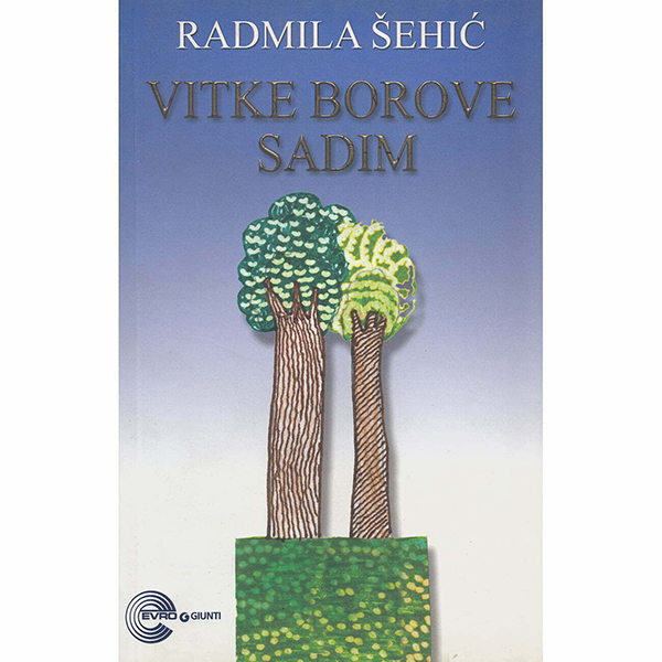 Vitke borove sadim – Radmila Šehić