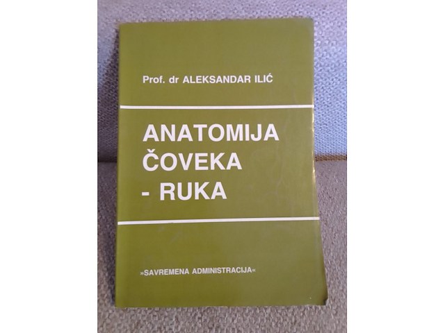 Anatomija čoveka: Ruka - Prof. dr Aleksandar Ilić